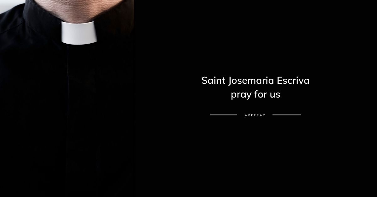 Saint Josemaria Escriva: A Modern Saint’s Inspiring Life – AvePray