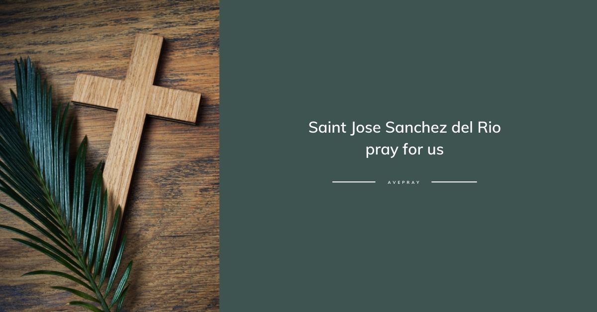 Saint Jose Sanchez del Rio: Inspiring Life and Martyrdom – AvePray